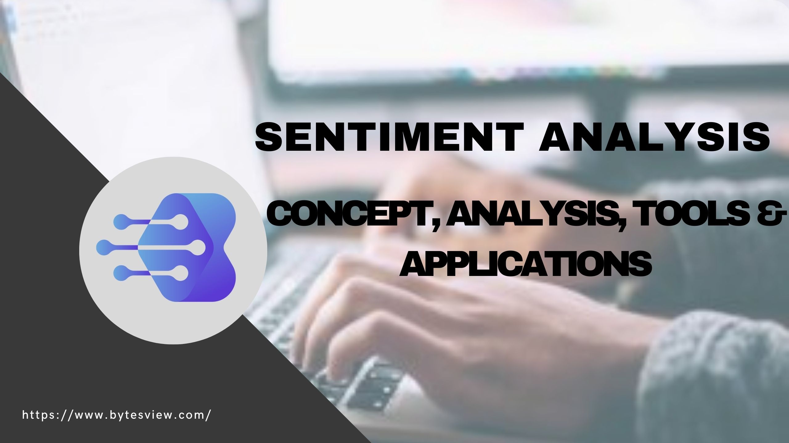 Sentiment Analysis: Concept, Analysis, Tools, & Applications - BytesView